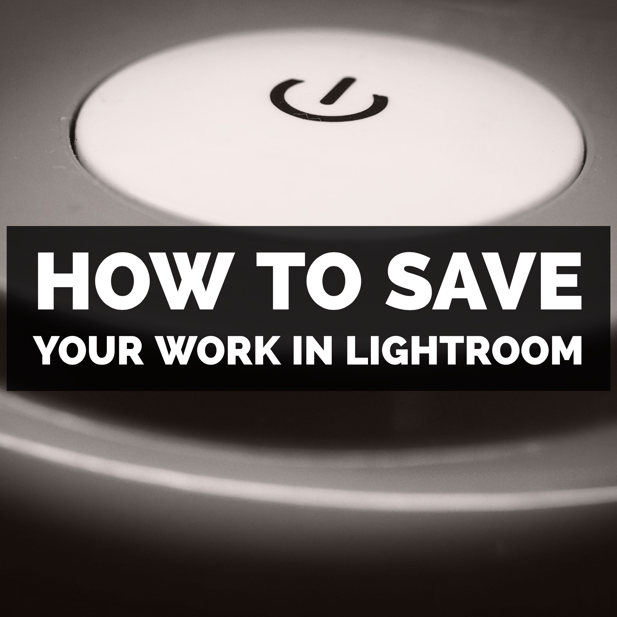 How to Save Your Edits in Lightroom Classic: A Beginner's Guide