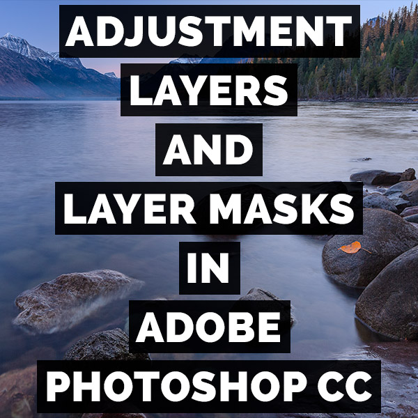 Adjustment Layers And Layer Masks In Adobe Photoshop CC