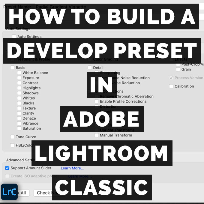 How To Build A Develop Preset In Adobe Photoshop Lightroom Classic